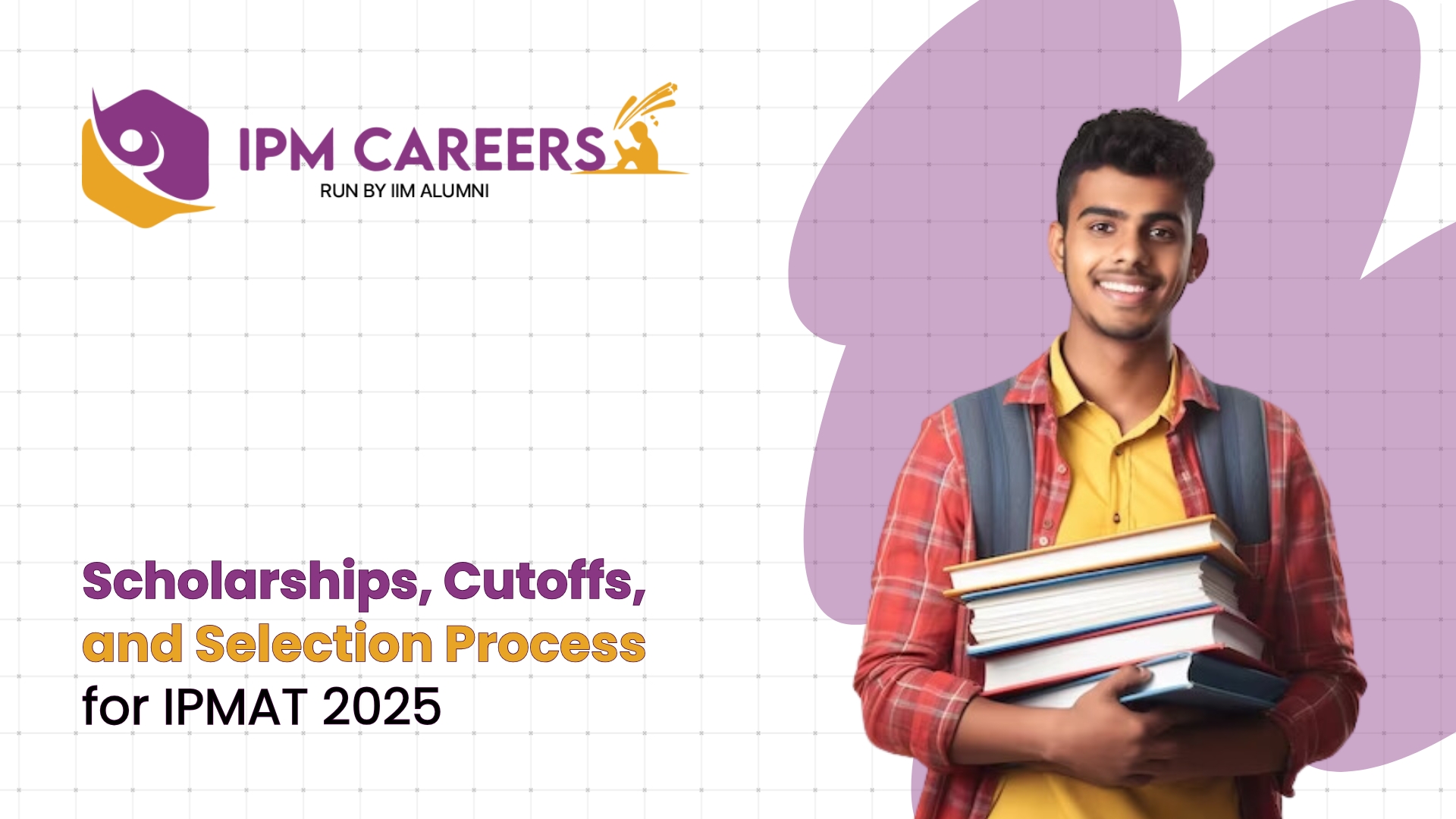 Scholarships, Cutoffs, and Selection Process for IPMAT 2025