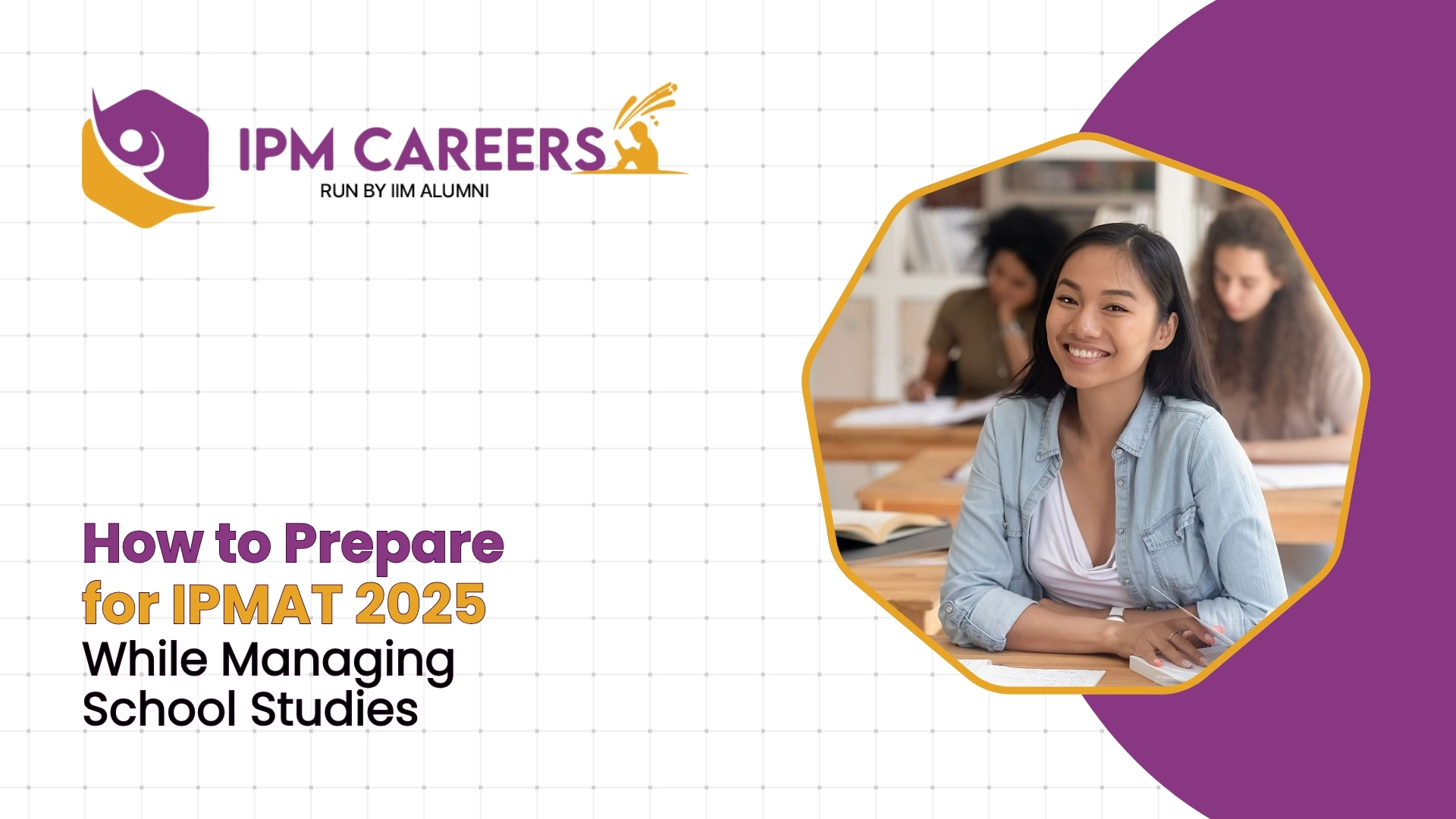 How to Prepare for IPMAT 2025 While Managing School Studies