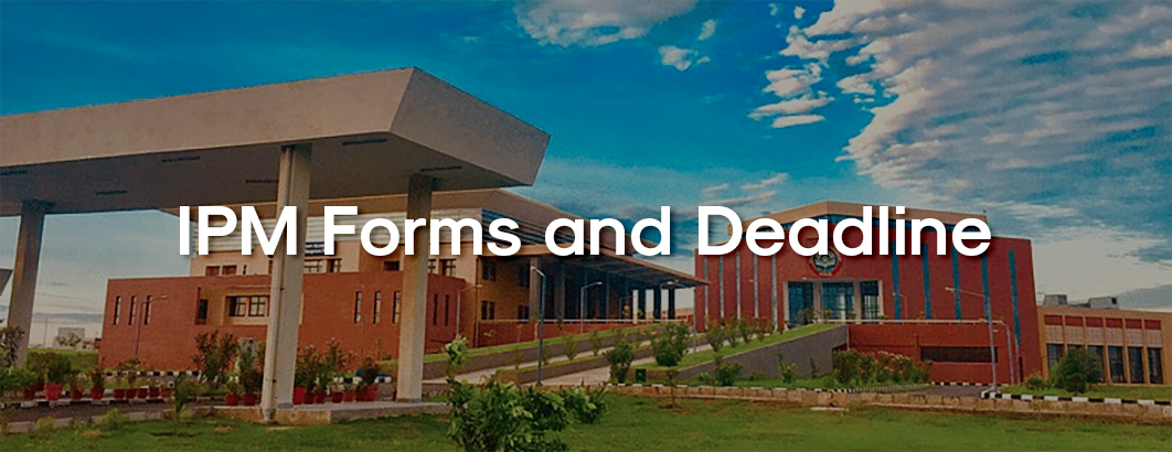 IPM Forms and Deadline | Latest Information, Updates & more..
