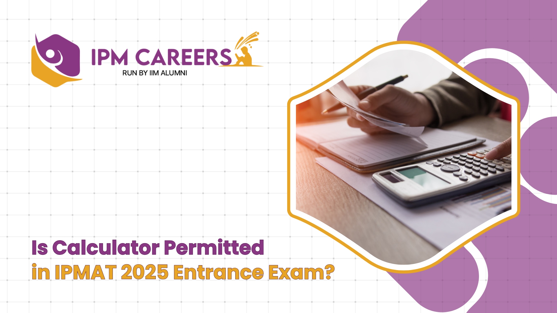Is Calculator Permitted in IPMAT 2025 Entrance Exam?