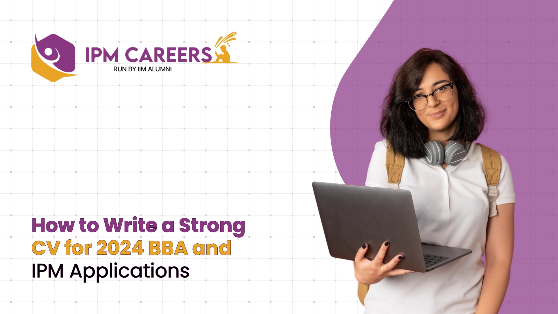 How to Write a Strong CV for 2024 BBA and IPM Applications